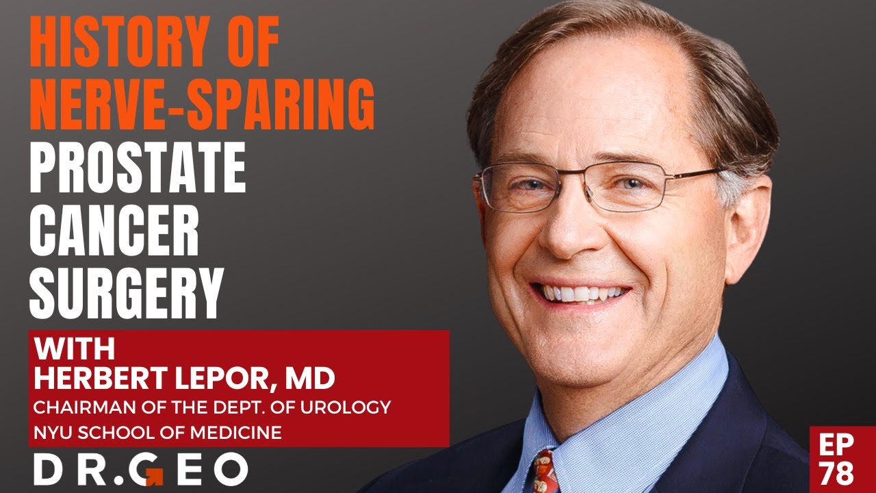 History of Nerve Sparing Prostate Cancer Surgery with Herbert Lepor, MD ...