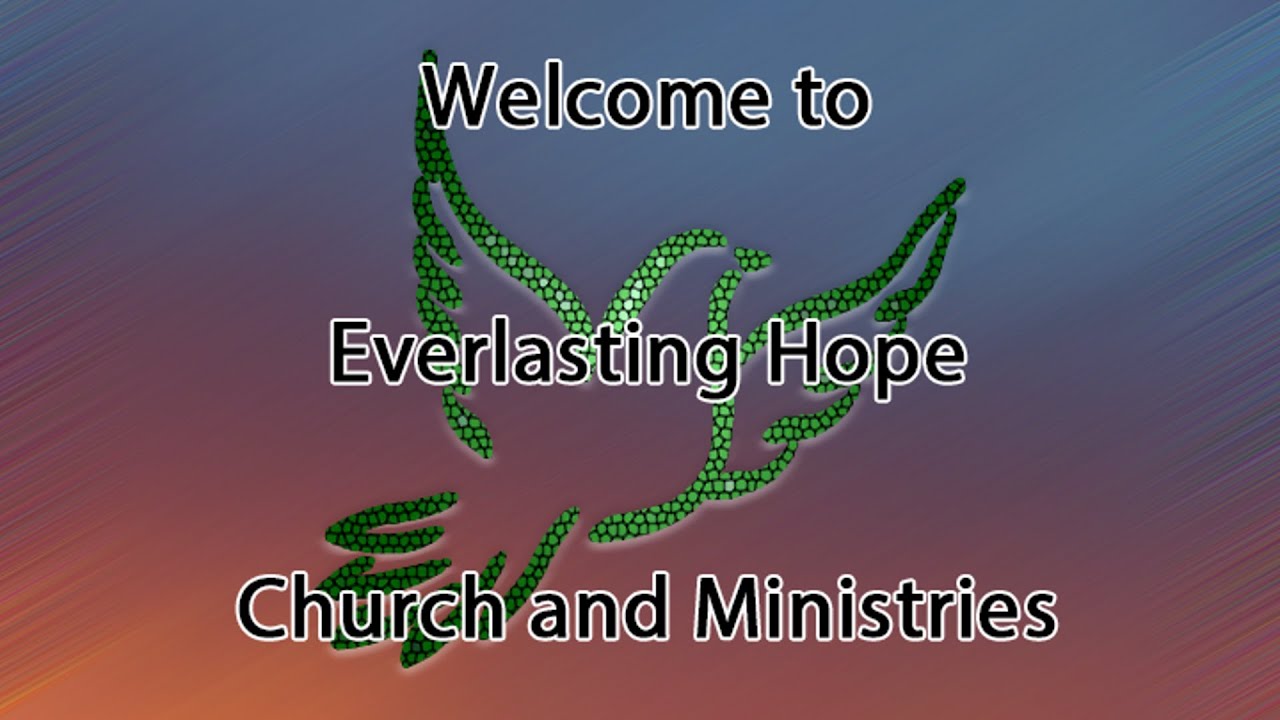 Intro to Everlasting Hope Church and Ministries www.elhope.org - YouTube