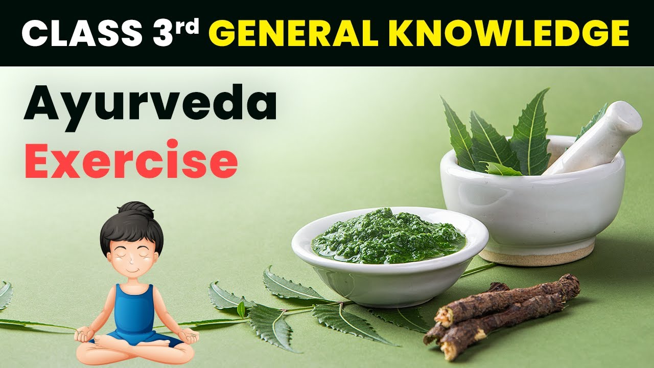 Ayurveda - Exercise | Class 3 General Knowledge (GK) | CBSE 2024-25 ...
