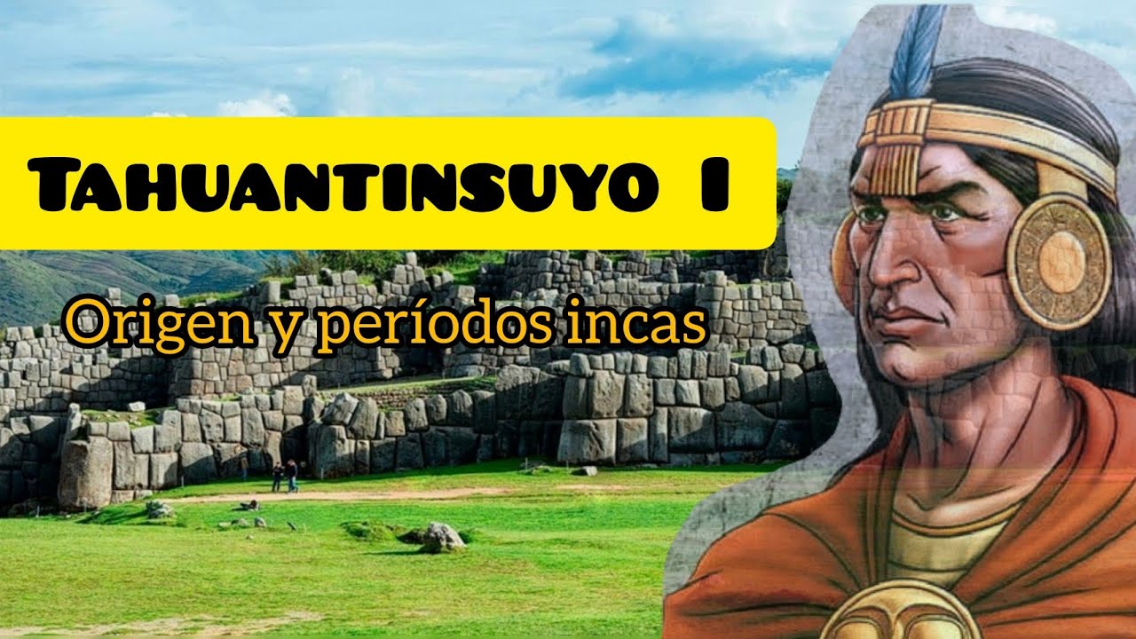Historia del Tahuantinsuyo (Parte I) ¿Cómo se originó el poder Imperial ...