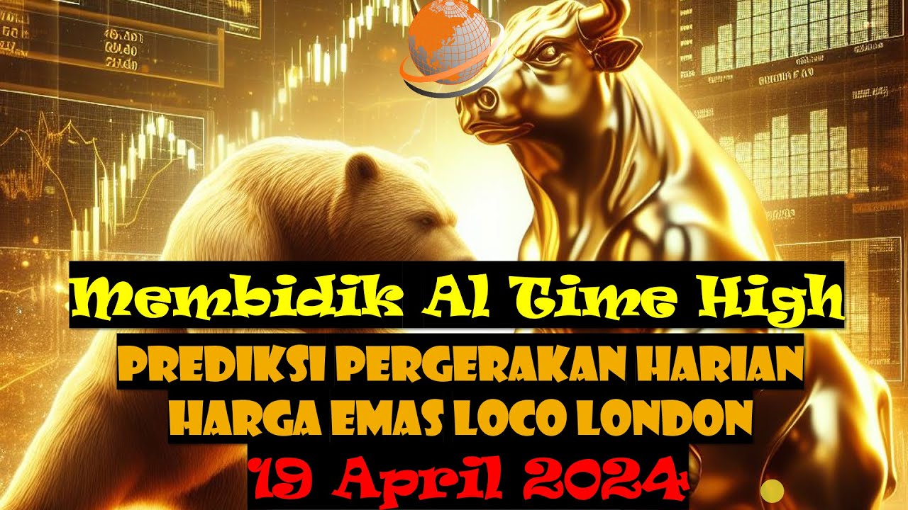 Prediksi harian pergerakan harga emas Loco London 19 April 2024 dengan ...