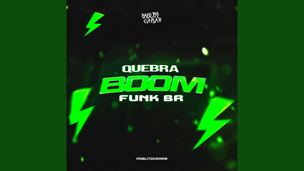 Quebra Boom (Funk Br) - YouTube