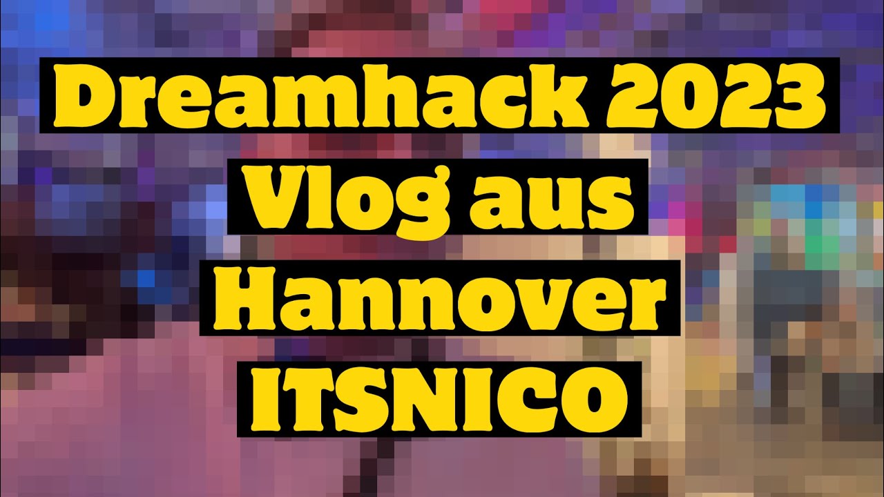Zu Besuch bei Hannover E Sports Dreamhack Vlog 2023 ITSNICO - YouTube