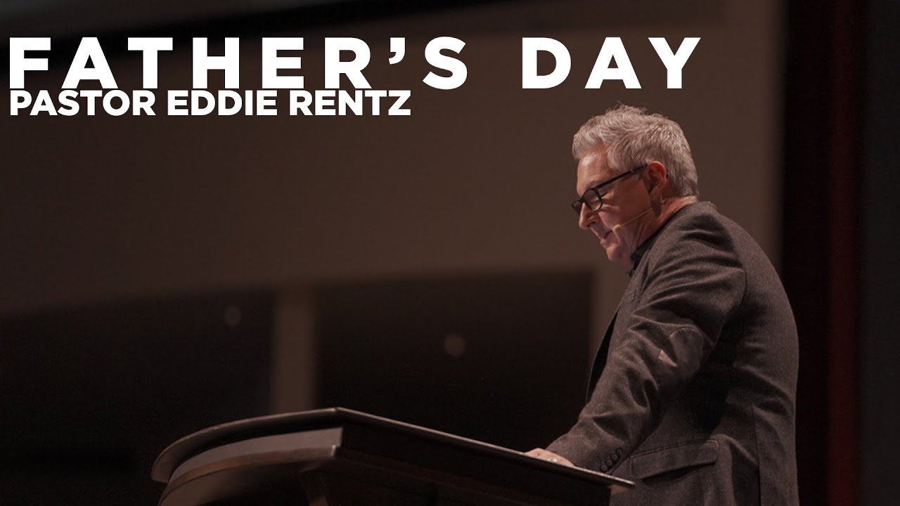 Happy Father's Day | Special Guest Pastor Eddie Rentz - thejesusculture