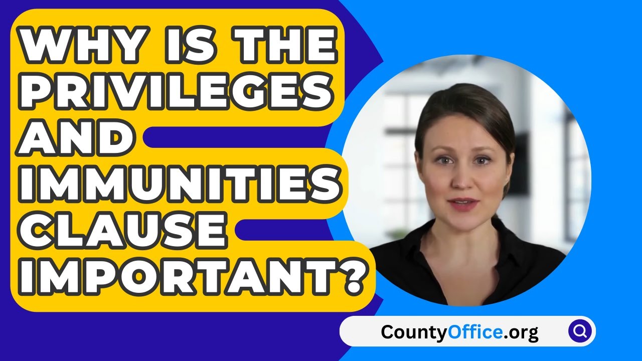 Why Is The Privileges And Immunities Clause Important? - CountyOffice ...