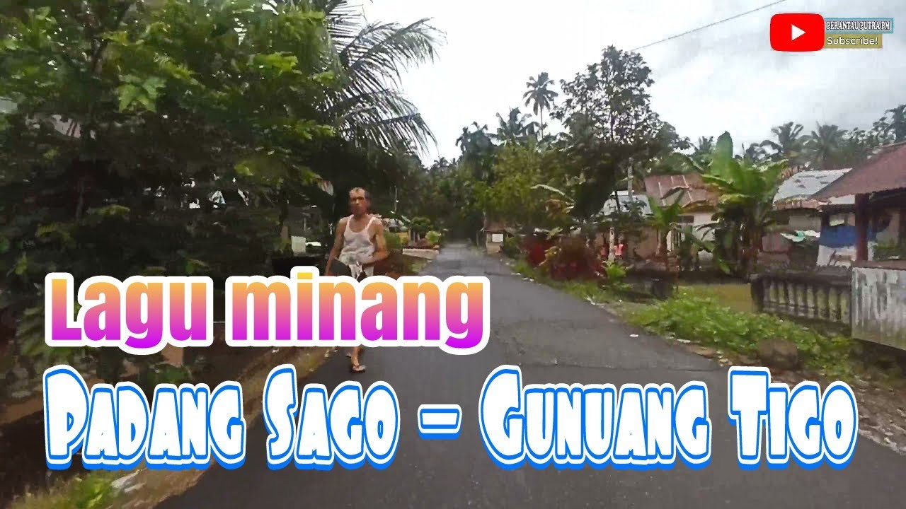 PADANG SAGO - GALORO - KAMPUANG PANEH - GUNUANG TIGO - HULU BANDA ...