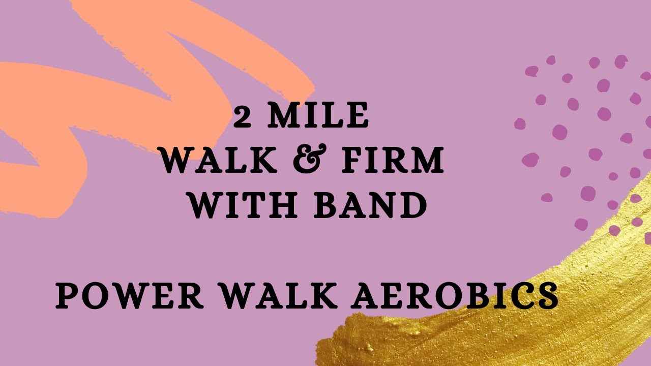 2 mile Walk & Firm walk aerobics with upper body strength - YouTube