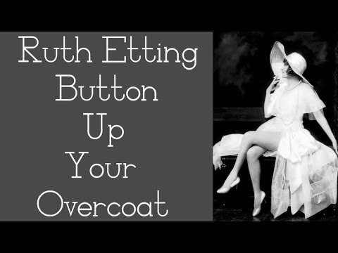 Ruth Etting - Button Up Your Overcoat - Lyrics - YouTube