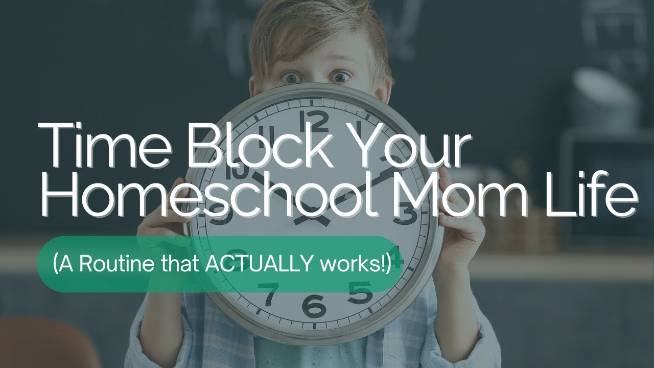 Time Block Your Homeschool Mom Life (A Routine that ACTUALLY works ...