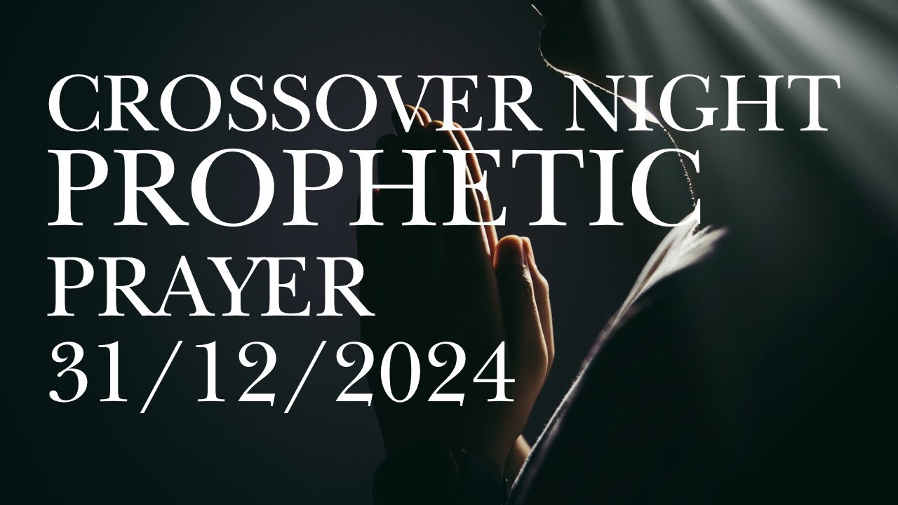 Prophetic Crossover Prayer | 31st December Night Prayers - YouTube