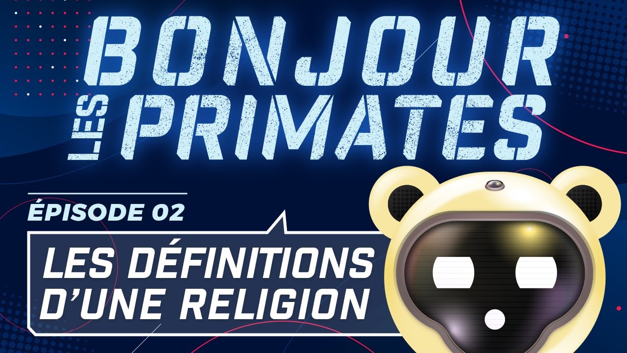 Bonjour les primates. Ep 2 - Définition des religions. Suivi de l ...