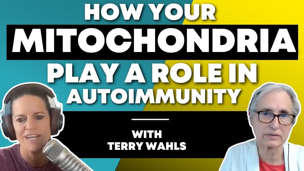 How Your Mitochondria Play A Role In Autoimmunity | Dr.Terry Wahls & Dr ...