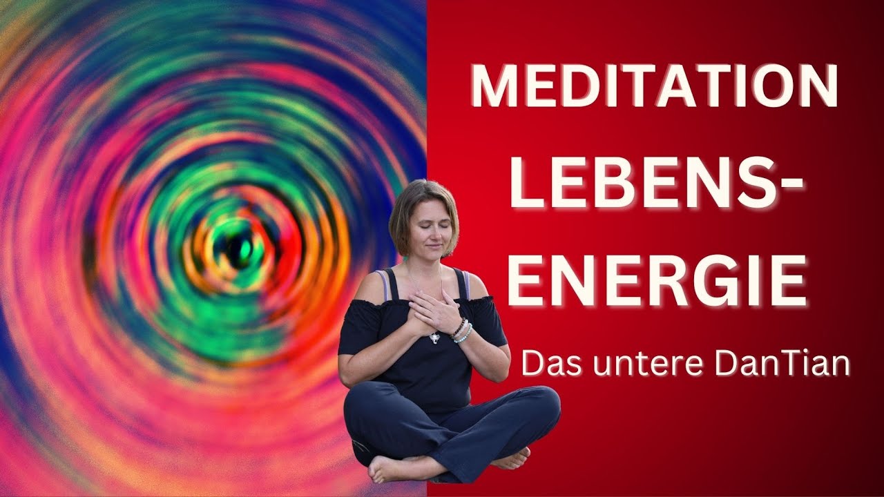 Entfache deine Lebensenergie - Mehr Power mit dem Unteren DanTians ...