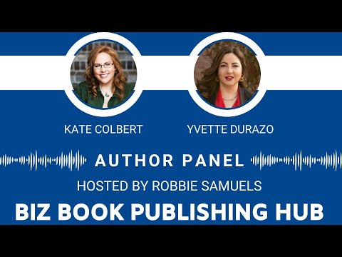 Biz Book Publishing Hub PANEL w/ Kate Colbert and Yvette Durazo - YouTube