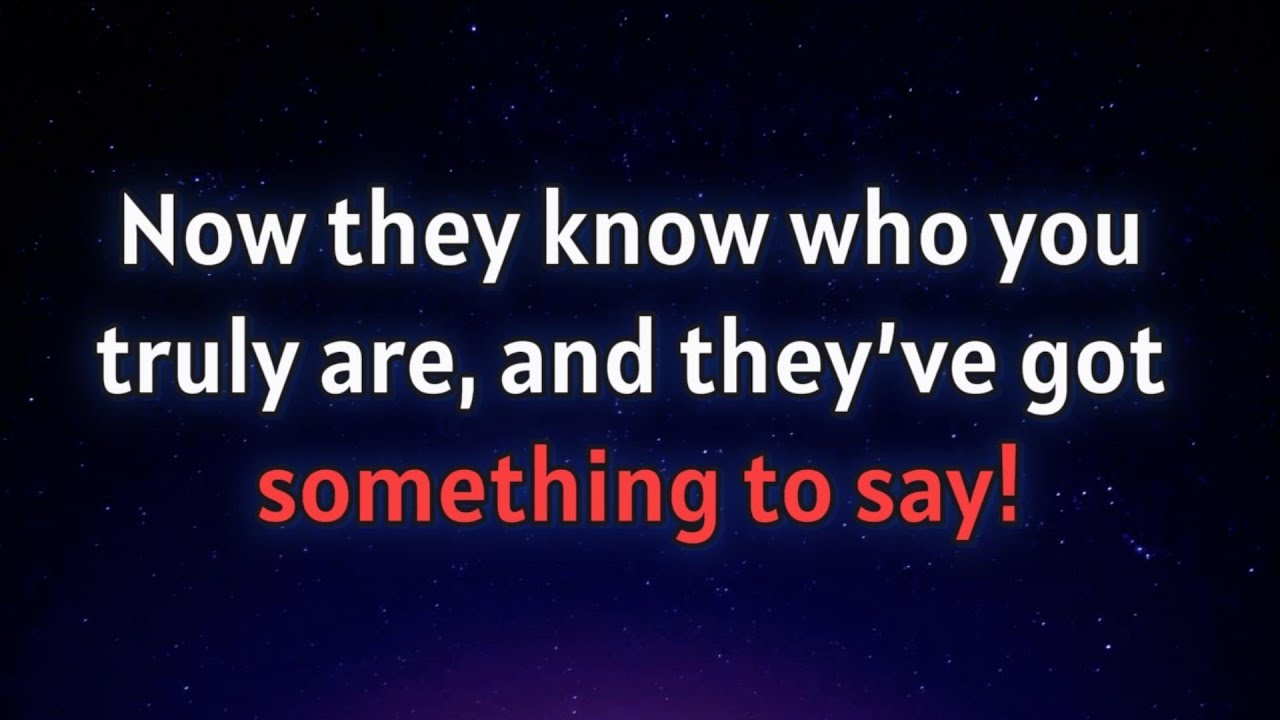 🎇Now they know who you truly are, and they’ve got something to say ...