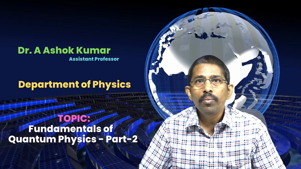Fundamentals of Quantum Physics - Part - 2 by Dr. K Ashok Kumar - YouTube
