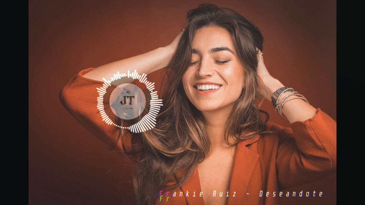 Frankie Ruíz - Deseandote Remix ♪♫ [ Dj JT ] ♫♪ - YouTube