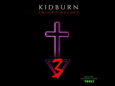 Kidburn - Crucify My Love - YouTube