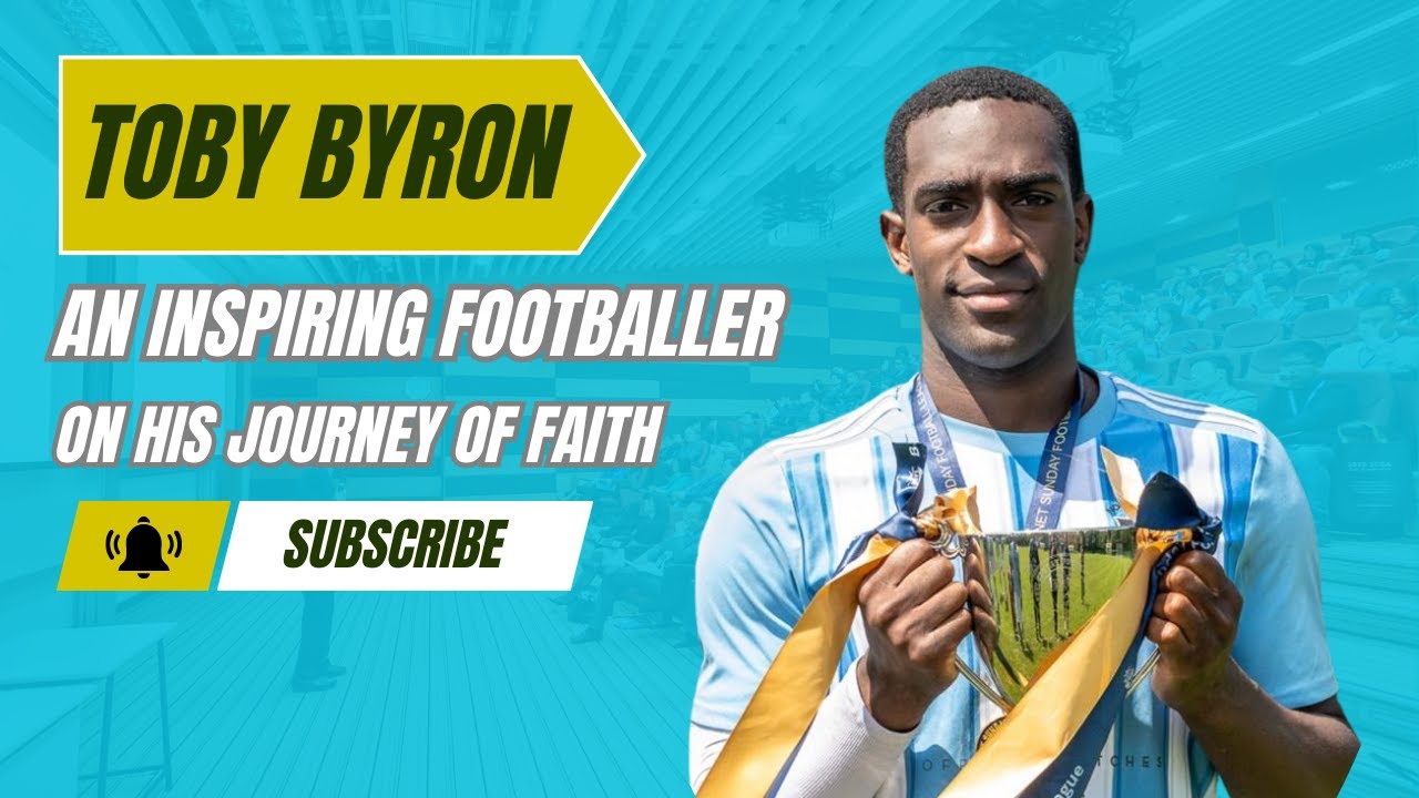 TOBY BYRON, AN INSPIRING FOOTBALLER, ON HIS JOURNEY OF FAITH Powered By ...