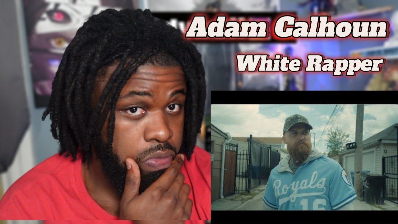 What Happens In The Trenches-Adam Calhoun - "White Rapper" (Reaction ...