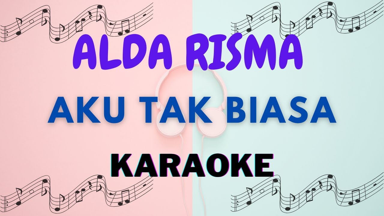 Alda Risma - Aku Tak Biasa - Karaoke version - YouTube
