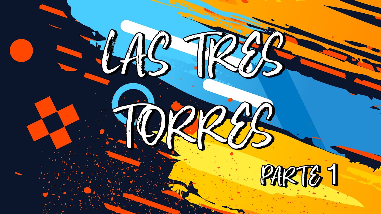 LAS TRES TORRES PARTE 1, 3ER GRADO - YouTube