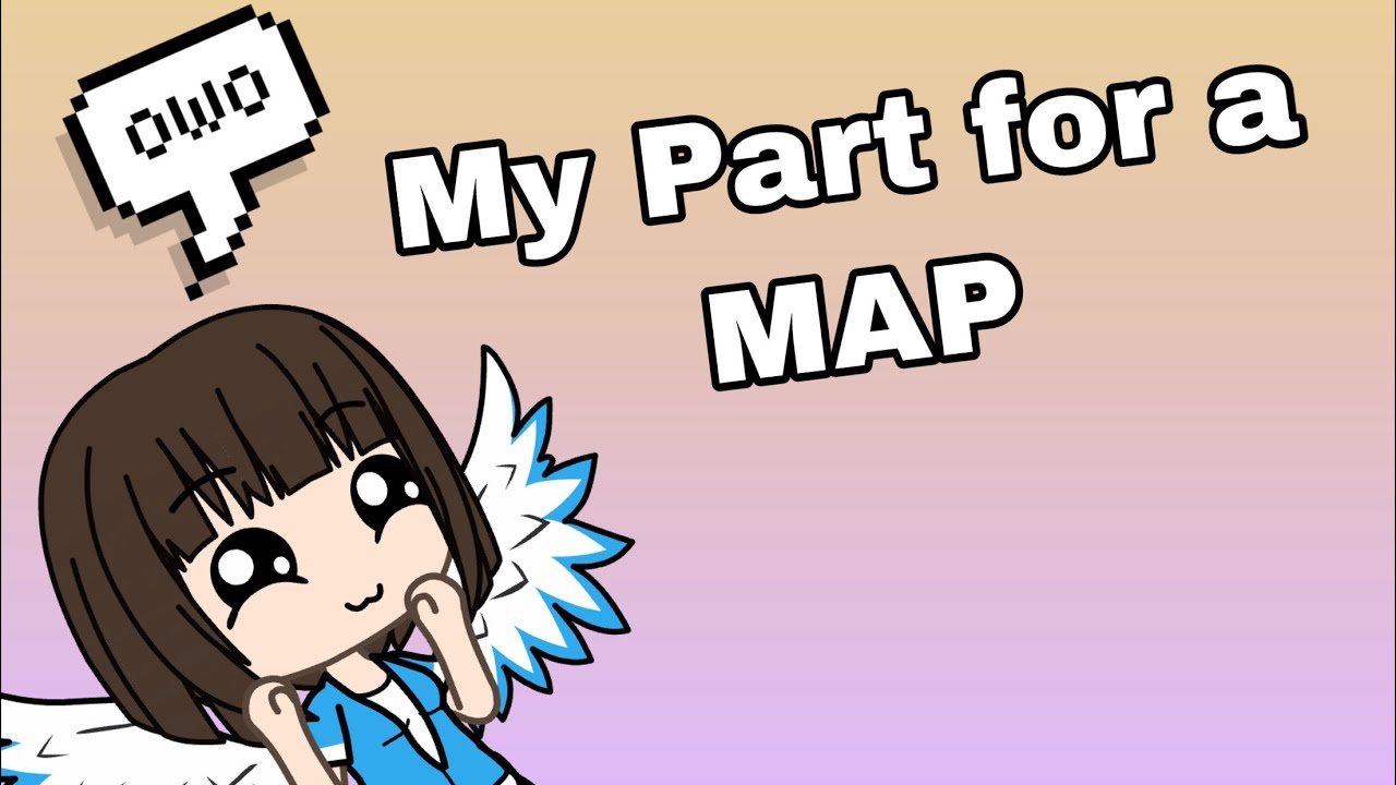 My Part for a MAP OwO - YouTube