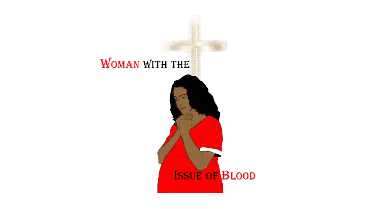 Woman with the Issue of Blood - YouTube