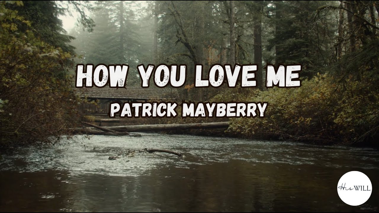 How You Love Me (Lyrics) | Patrick Mayberry Chords - Chordify
