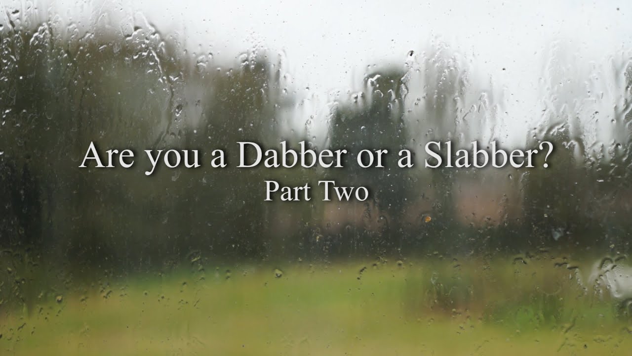 Are you a Dabber or a Slabber? (Part 2 of 2) - YouTube