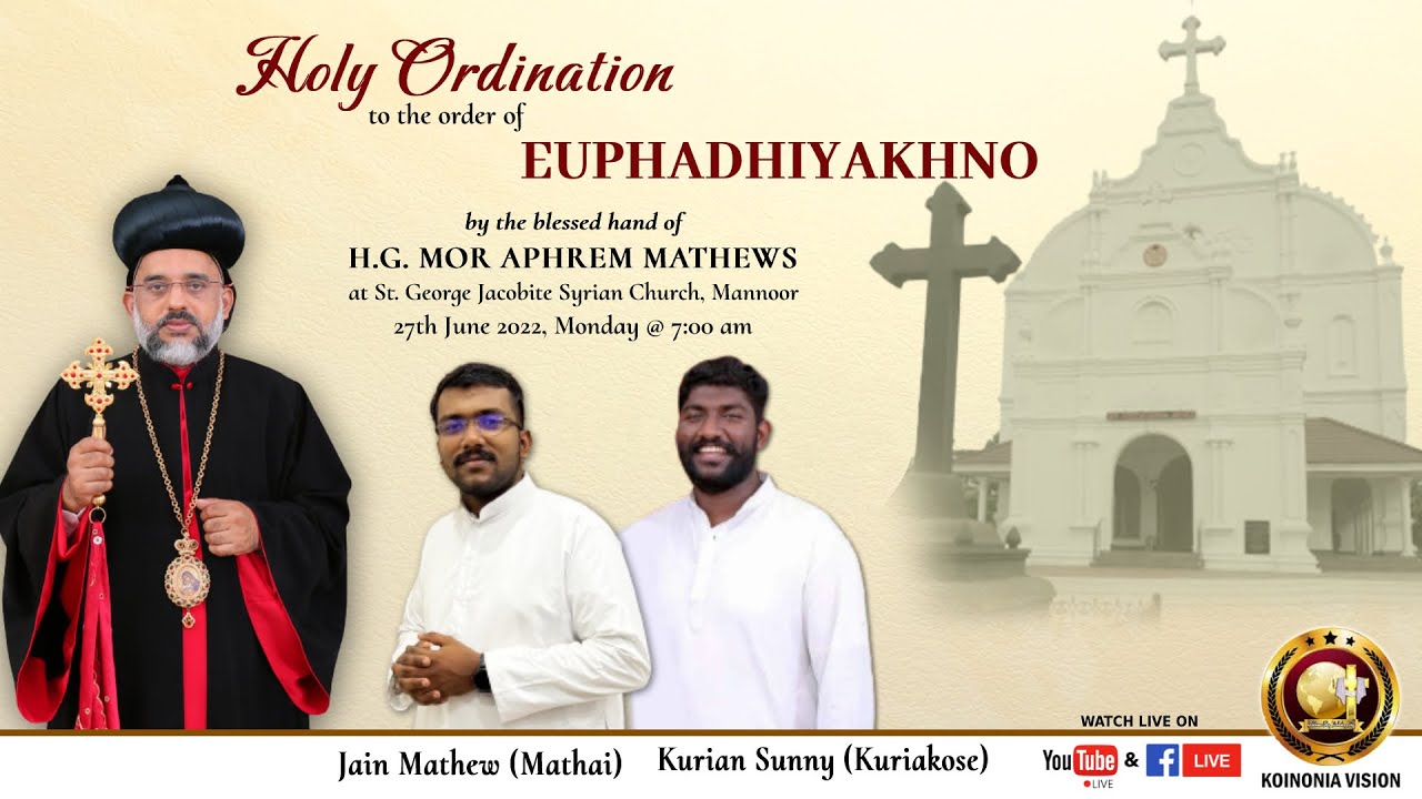 HOLY ORDINATION | EUPHADHIYAKHNO | KURIAN SUNNY, JAIN MATHEW | H.G ...