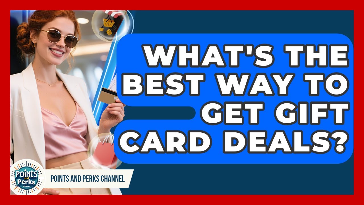 What's The Best Way To Get Gift Card Deals? - Points and Perks Channel ...
