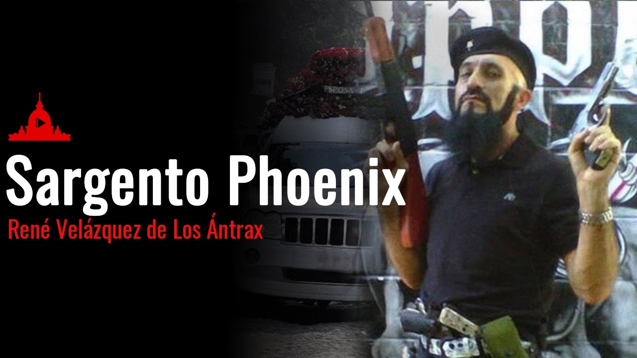 El Sargento Phoenix: René Velázquez Valenzuela Sicario de Los Ántrax ...
