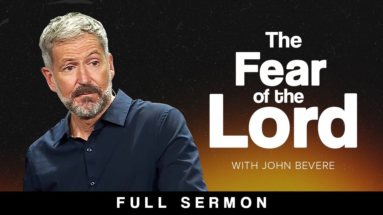 How to Have a Healthy Fear of God [FULL SERMON] — John Bevere - YouTube