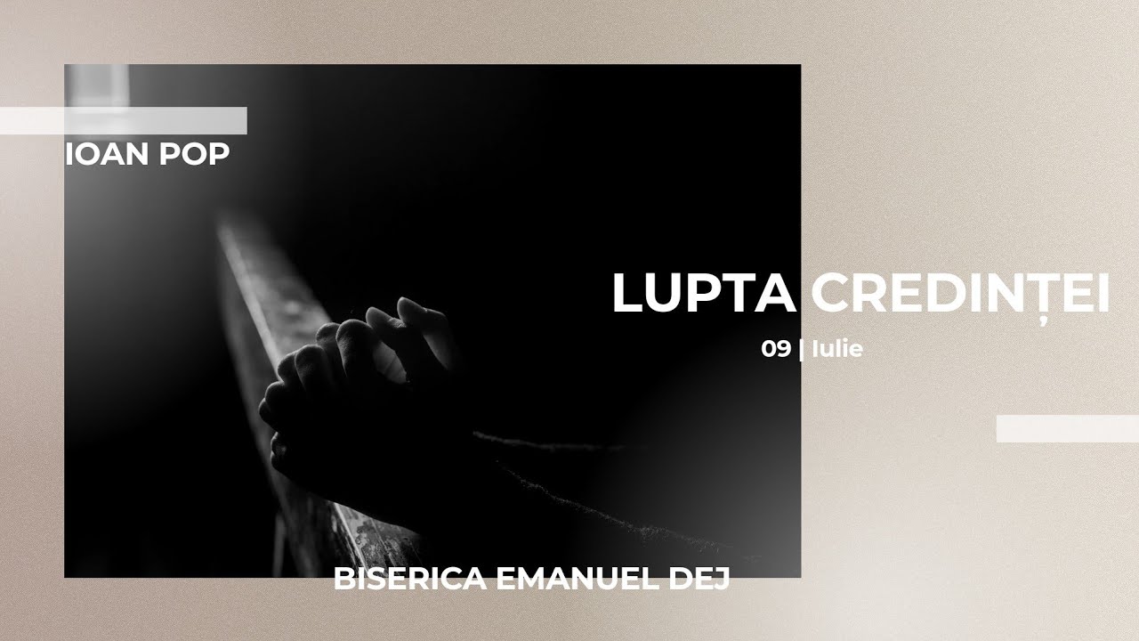 Lupta credinței | Ioan Pop | 09-07 | PM - YouTube