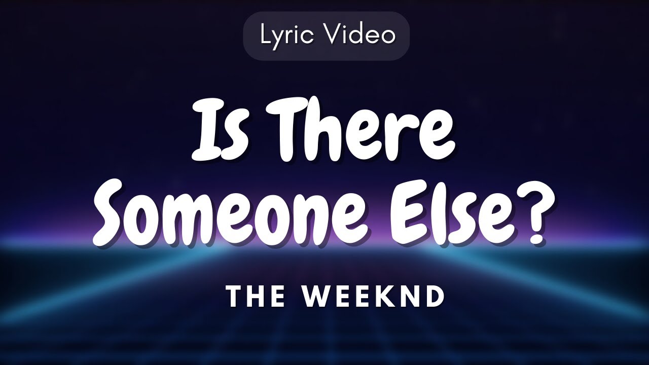 The Weeknd - Is There Someone Else Lyric Video - YouTube