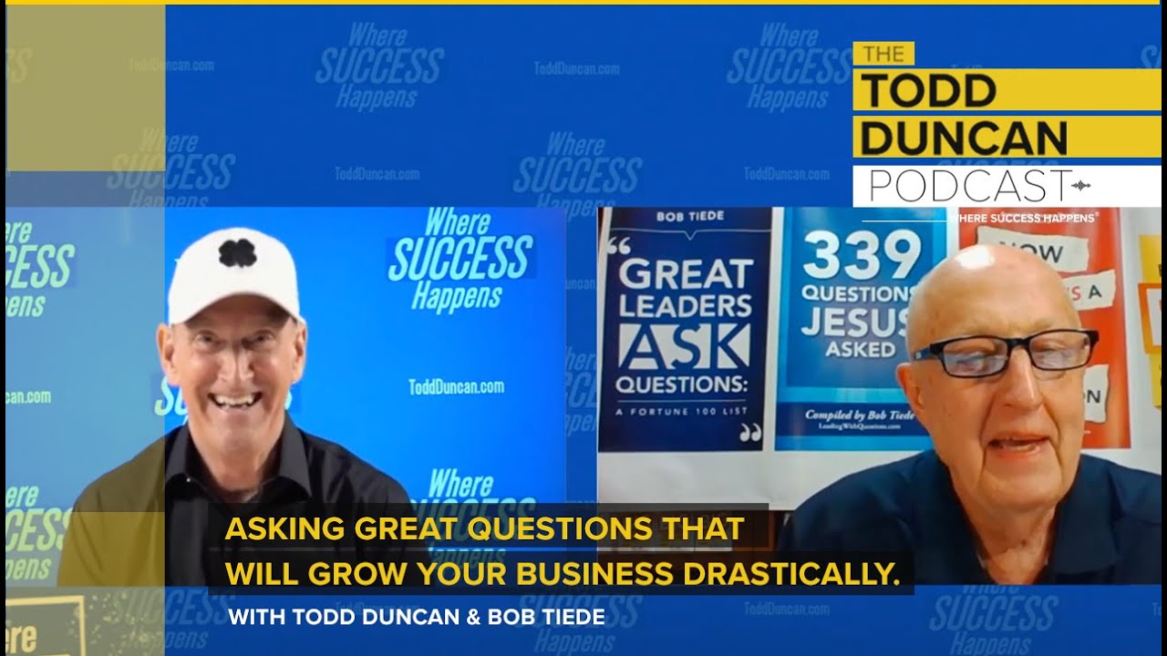 The Todd Duncan Podcast | Asking Great Questions ft. Bob Tiede - YouTube