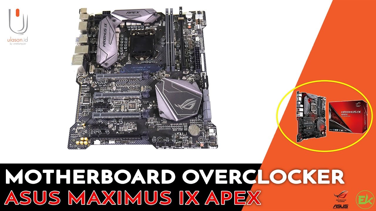 Asus ROG Maximus IX Apex - Extreme + Impact = Perfect #Ulasan Eps. 162 ...
