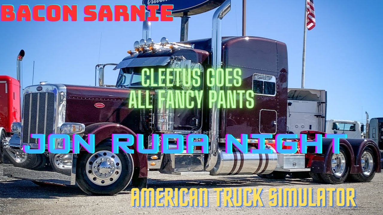 American Truck Simulator | IT'S JON RUDA NIGHT | Cletus Buys A ...