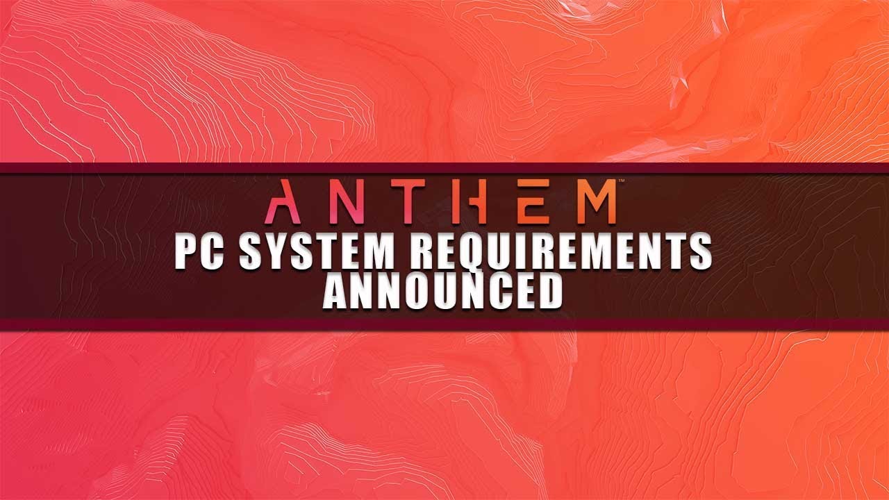 Anthem | PC System Requirements - YouTube