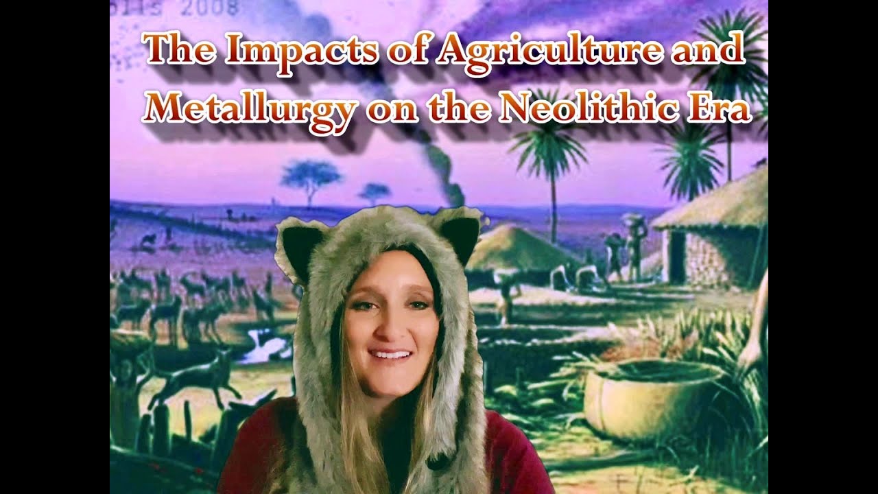 Agriculture, Metallurgy, and the Neolithic Era - YouTube