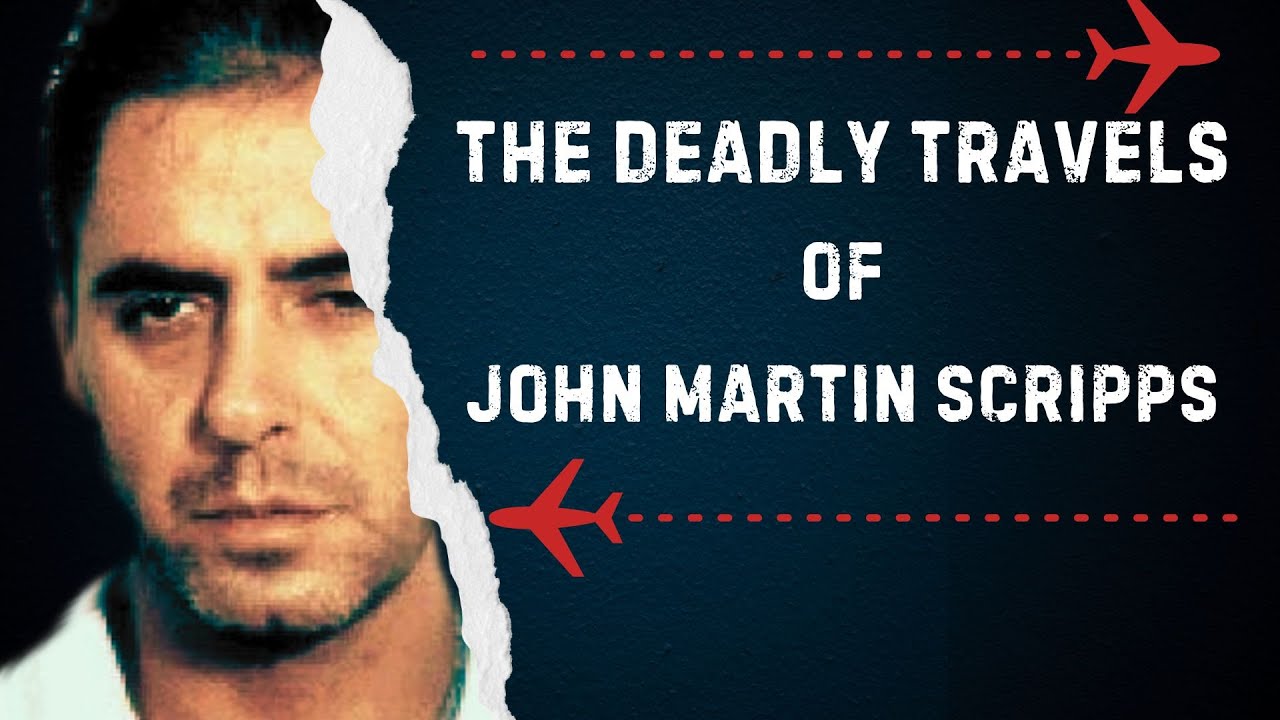 The Deadly Travels of British Serial Killer John Martin Scripps - YouTube