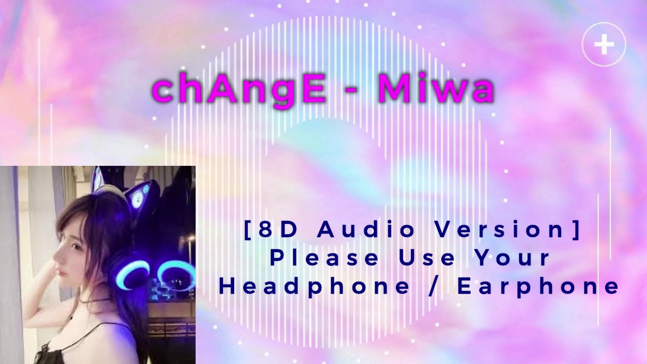 chAngE - Miwa [8D Audio Version] - YouTube
