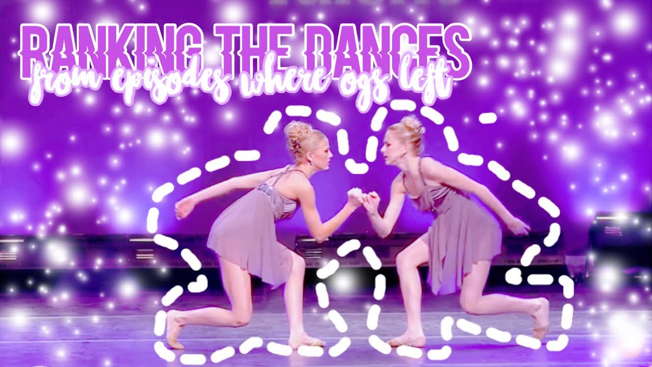 Ranking The Dances From Episodes When OG's Left The ALDC | Dance Moms ...
