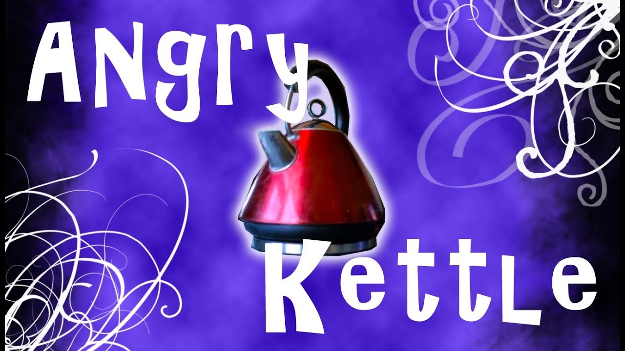 Angry Kettle | Luke and Harri - YouTube