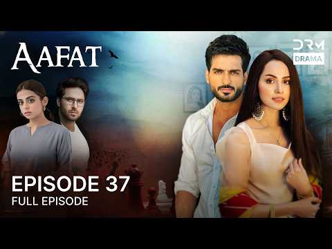 Aafat | Episode 37 | Love Story & Family Conflicts | Best Romantic Series 2026