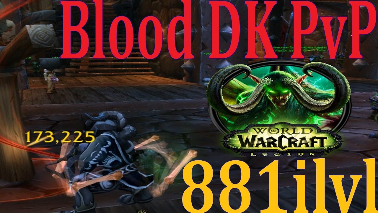 7.1 Blood DK PvP - Spec Review After Blood Boil Buff - 881ilvl - YouTube
