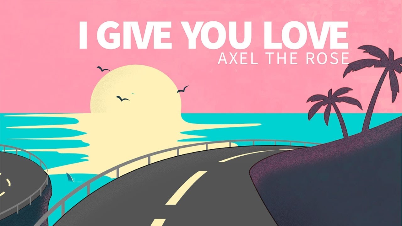 Axel The Rose - I Give You Love (Original Mix) - YouTube