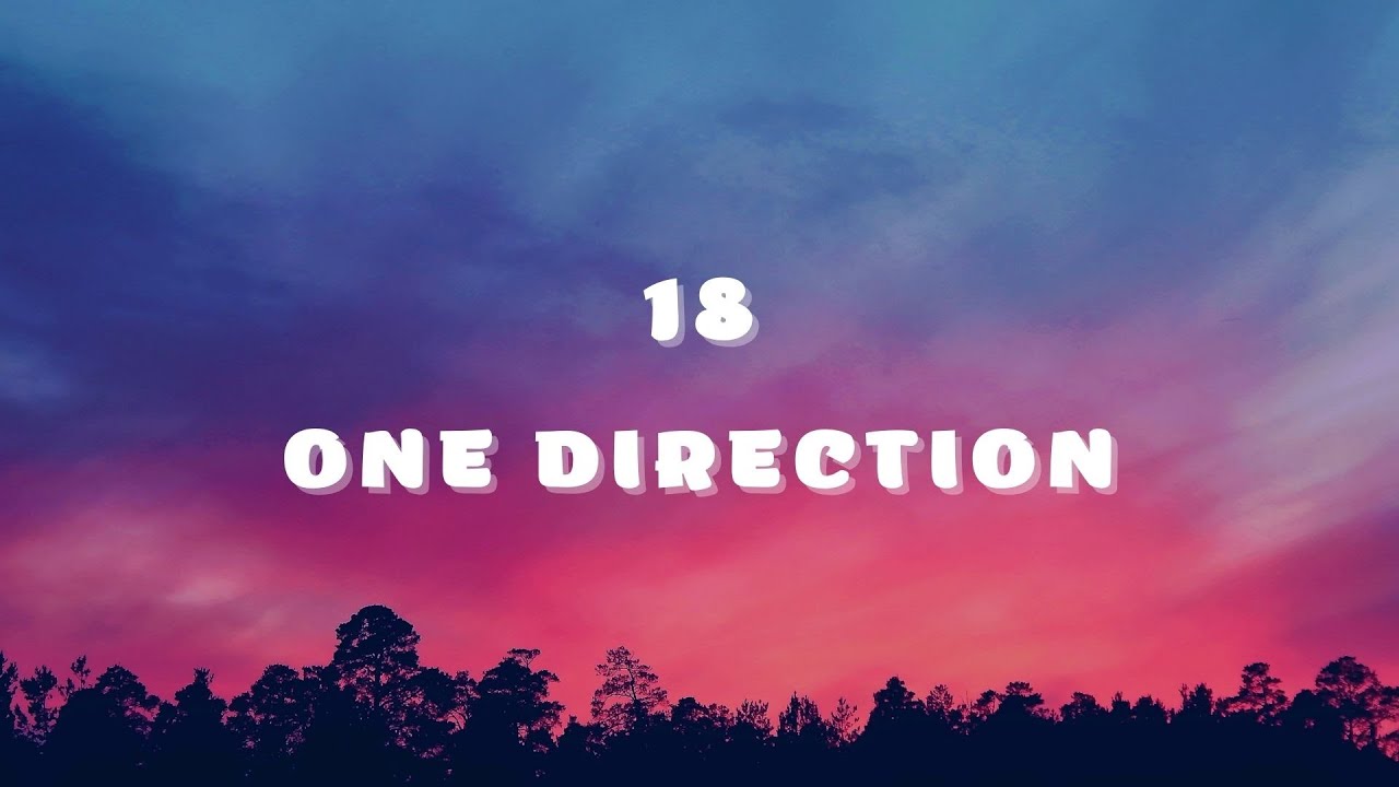 One Direction - 18 (Lyrics Video) - YouTube