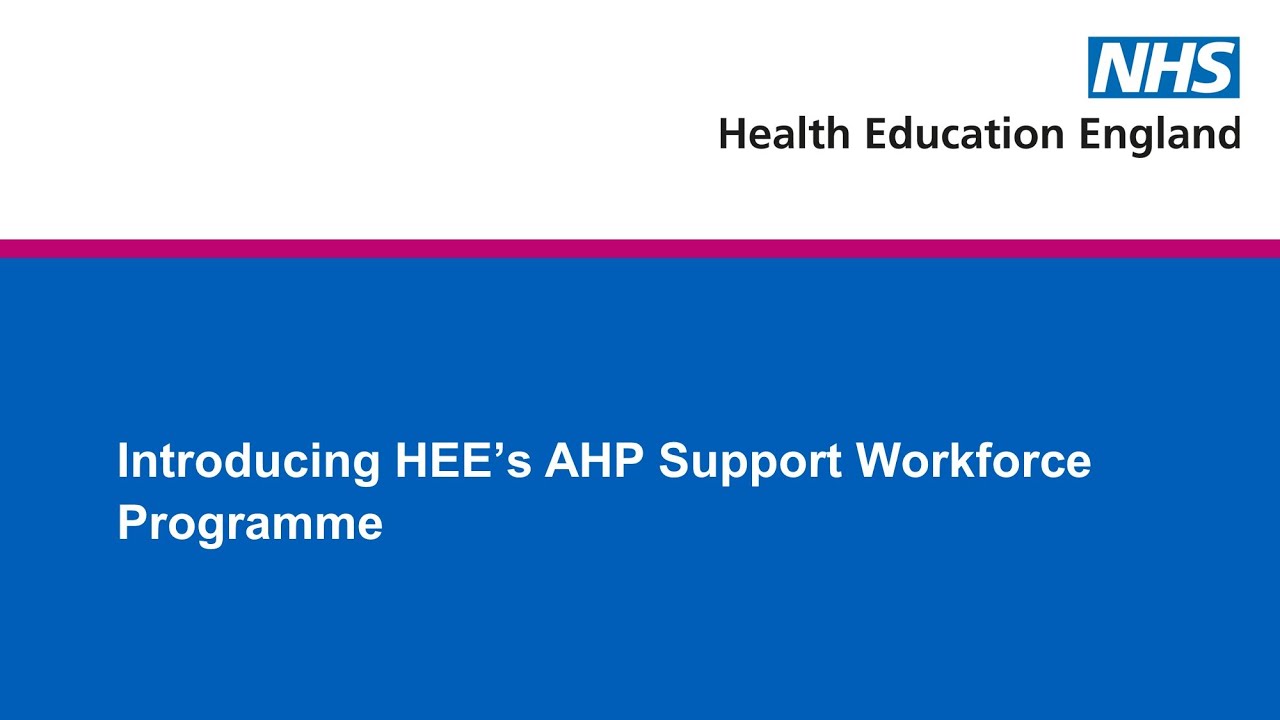 Introducing HEE's AHP Support Workforce Programme - YouTube